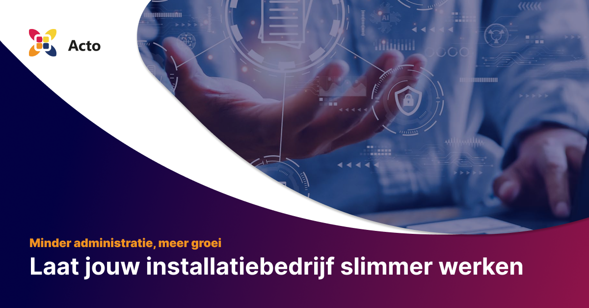Slimmer werken: minder administratie, meer groei | Acto